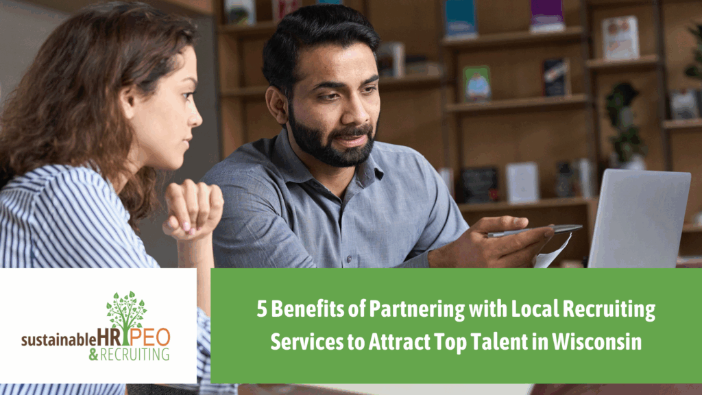 5 Benefits of Partnering with Local Recruiting Services in Wisconsin